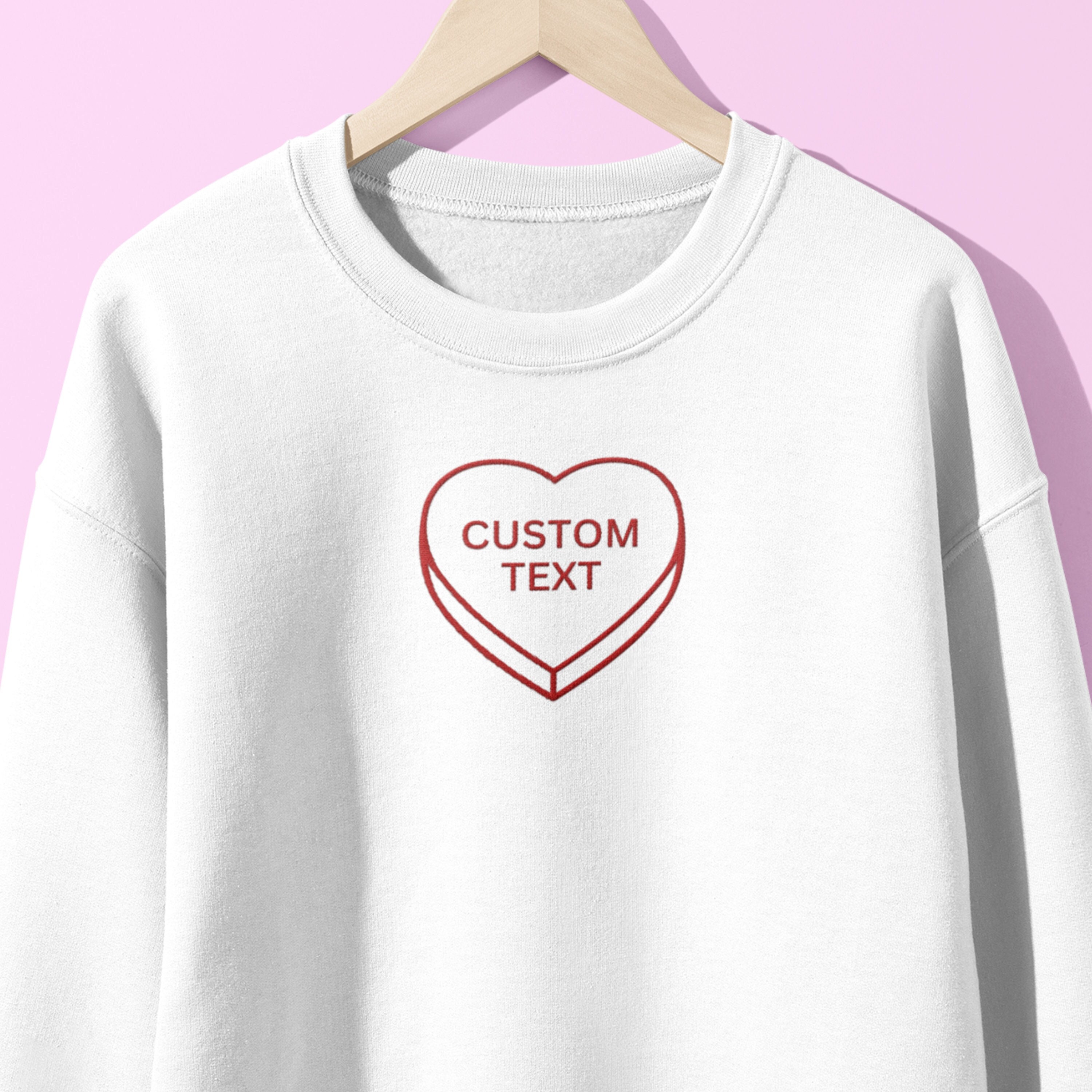 Custom Candy Heart Embroidered Sweatshirt, Valentines Embroidered ...