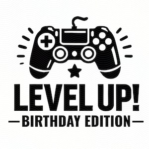 Level up Birthday Edition SVG | Gamer Party Design | DIY Birthday Decor ...