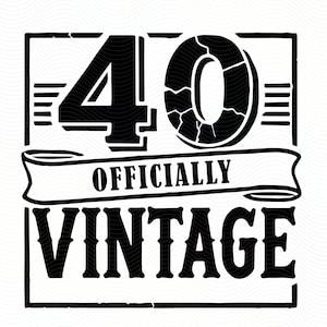 40 Officially Vintage SVG | Retro Birthday Design | Funny 40th Party ...