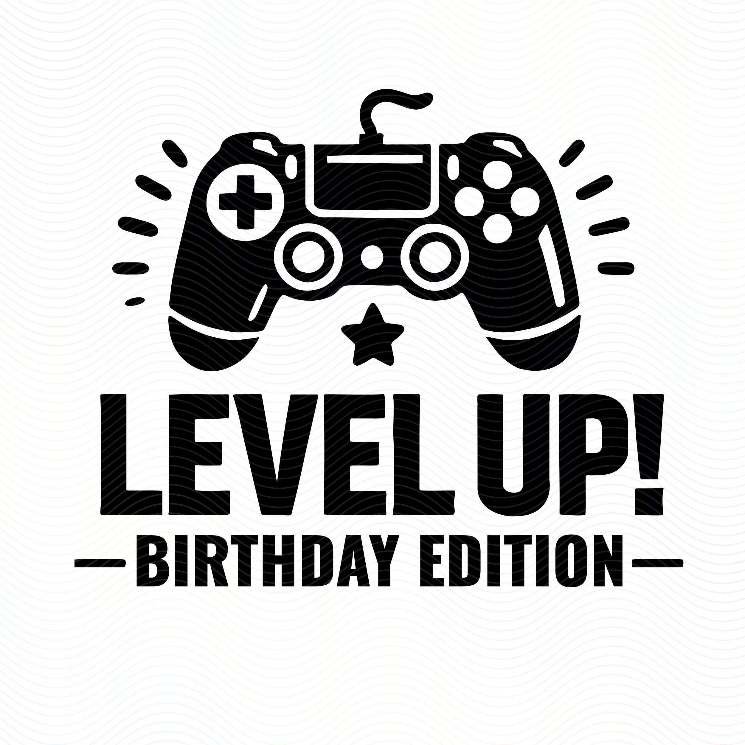 Level up Birthday Edition SVG | Gamer Party Design | DIY Birthday Decor ...