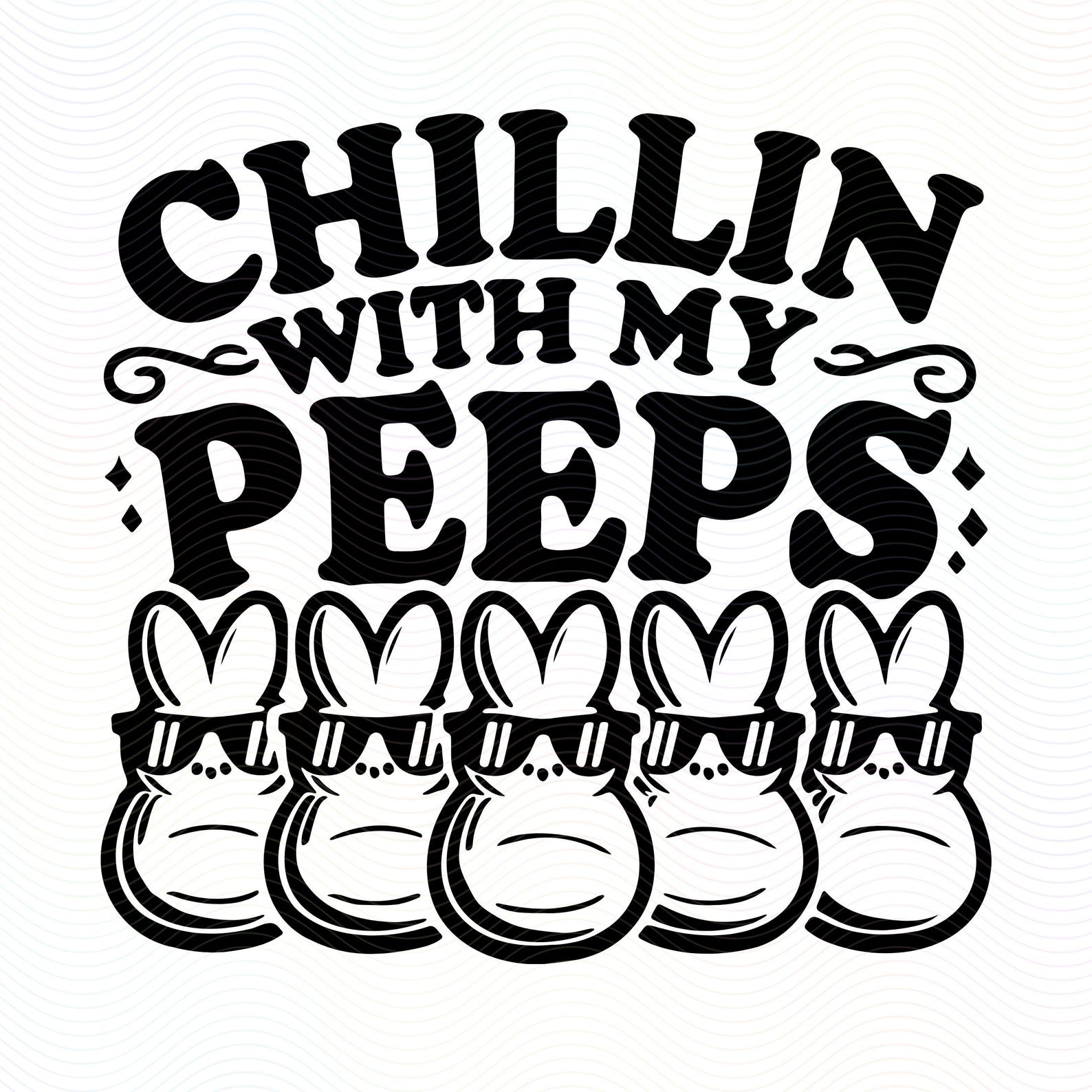 Chillin’ With My Peeps SVG Funny Easter Design for Shirts Tote Bags ...