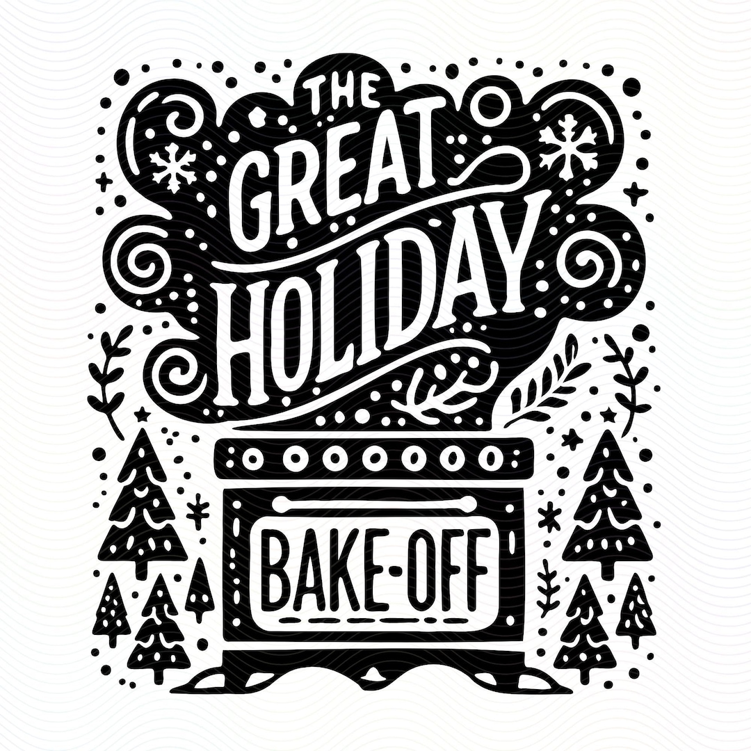 The Great Holiday Bake-off SVG Png Svg Jpeg | Festive Baking Contest ...