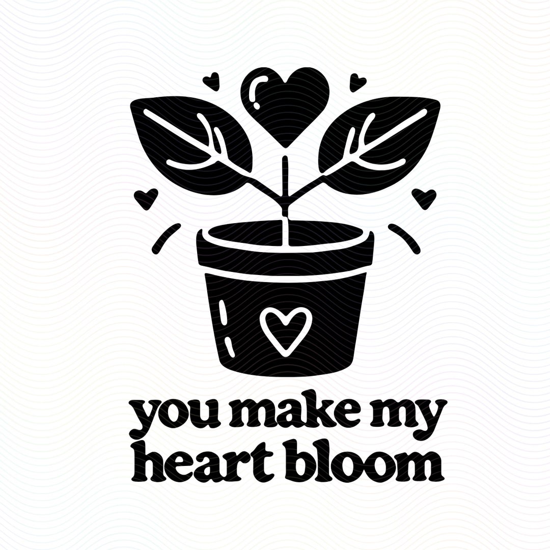 You Make My Heart Bloom SVG Png Eps Jpeg | Floral Valentine’s Day ...