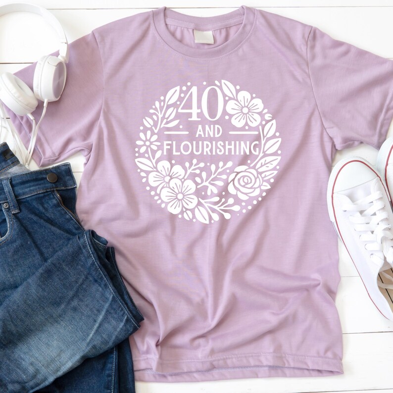 40 and Flourishing SVG Png Jpg | 40th Birthday Design | Party Decor ...