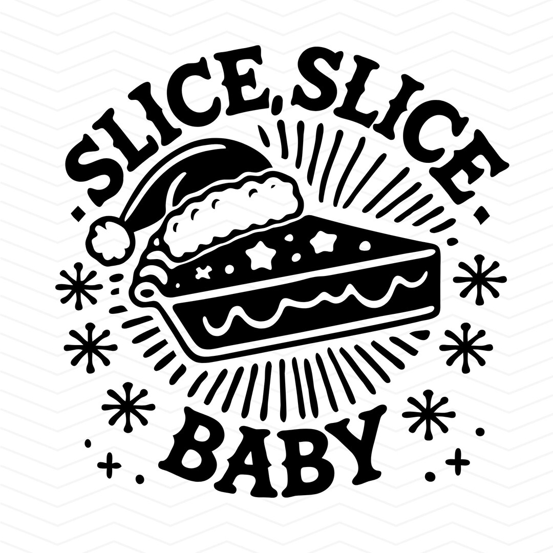 Slice Slice Baby SVG | Funny Christmas Pie Design | Holiday Kitchen ...
