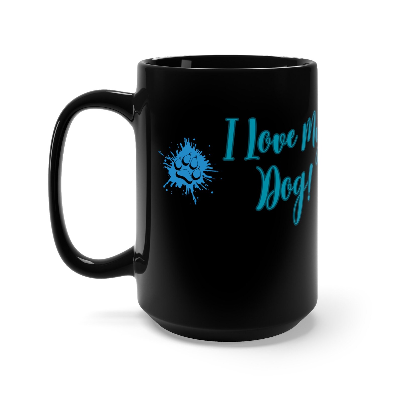 I Love My Dog Black Mug 15oz Dog Lover Mug Dog Lover Gift - Etsy