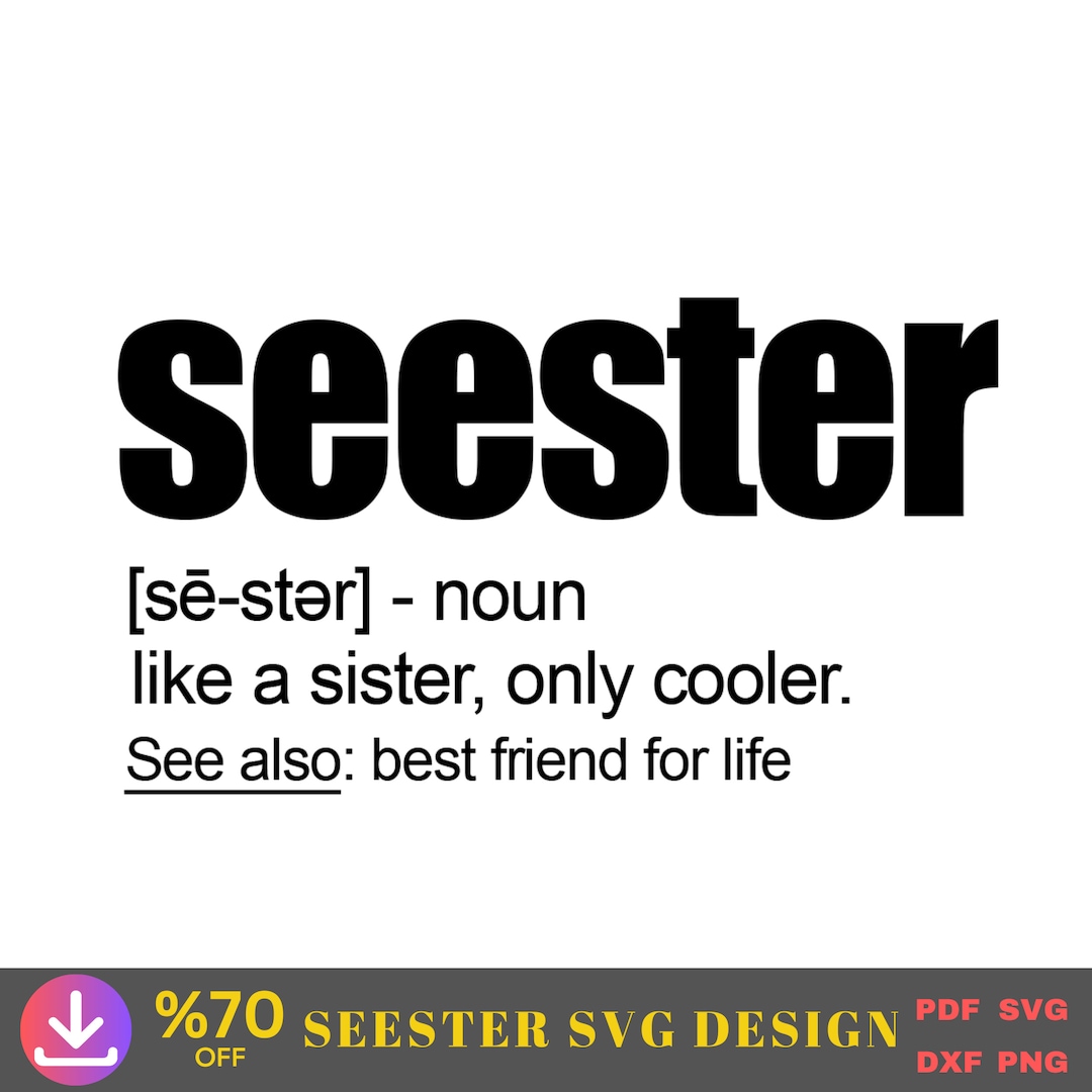 Seester Definition Svg, Seester Svg, Seester Noun Svg,like A Sister Only Cooler Svg Cut Files ...