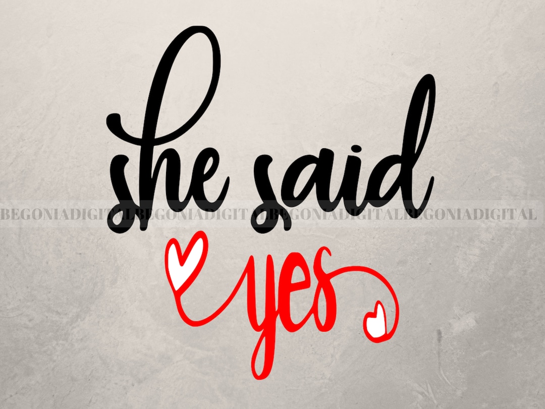 She Said Yes Svg Cut Files Said Yes Sign Engaged Svg - Etsy