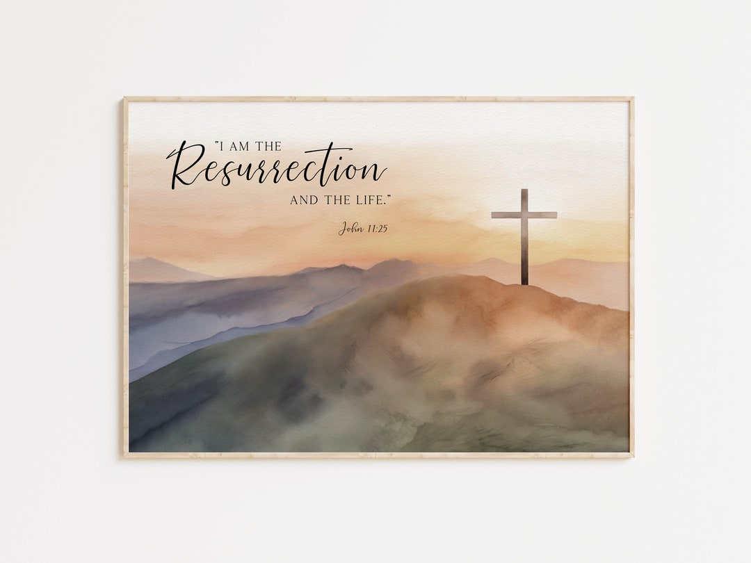 I Am the Resurrection Bible Verse Unframed Poster Wall Art, John 11:25 ...
