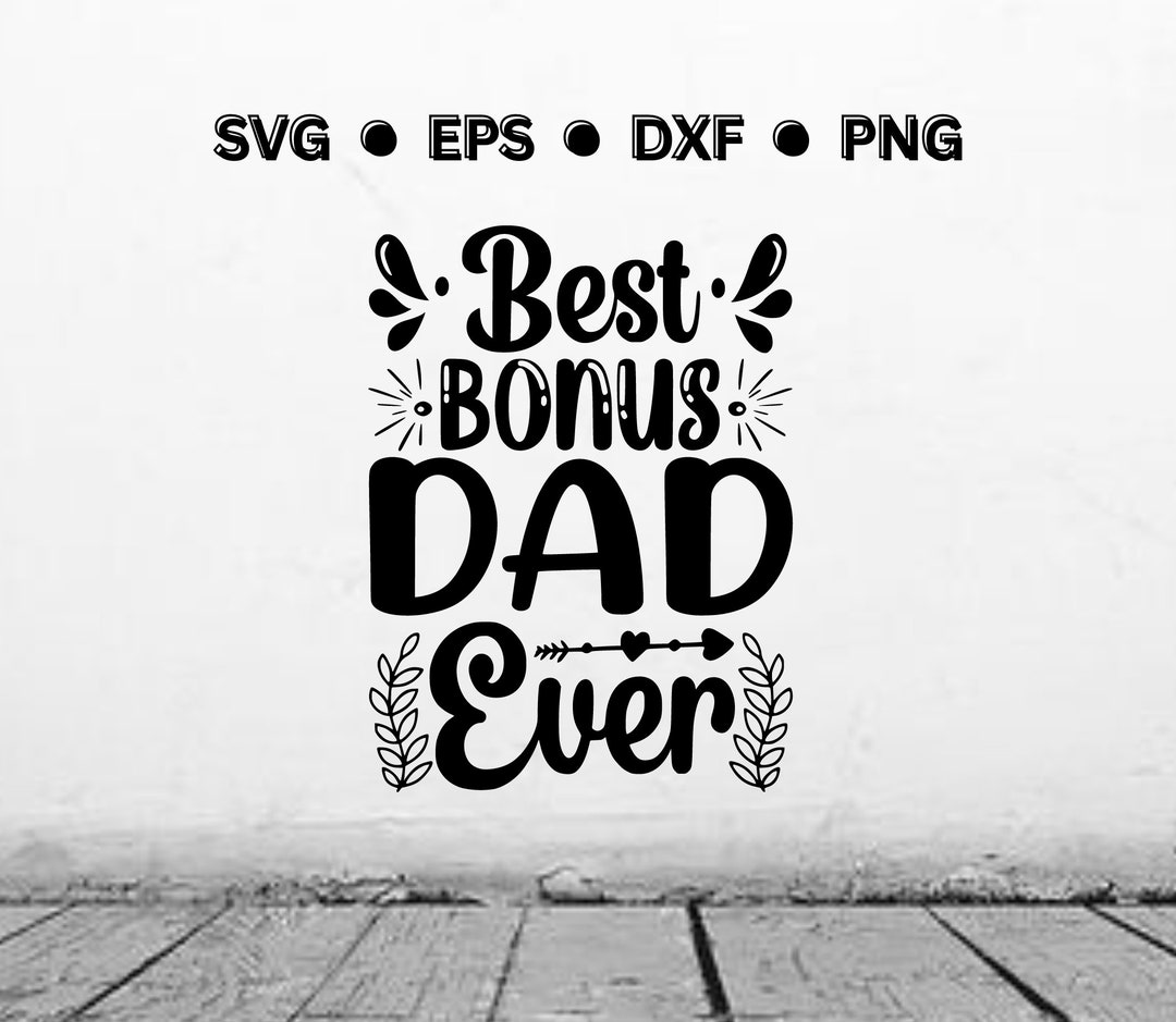 Best Bonus Dad Ever | Bonus Dad SVG | Bonus Dad PNG | Bonus Dad Digital ...