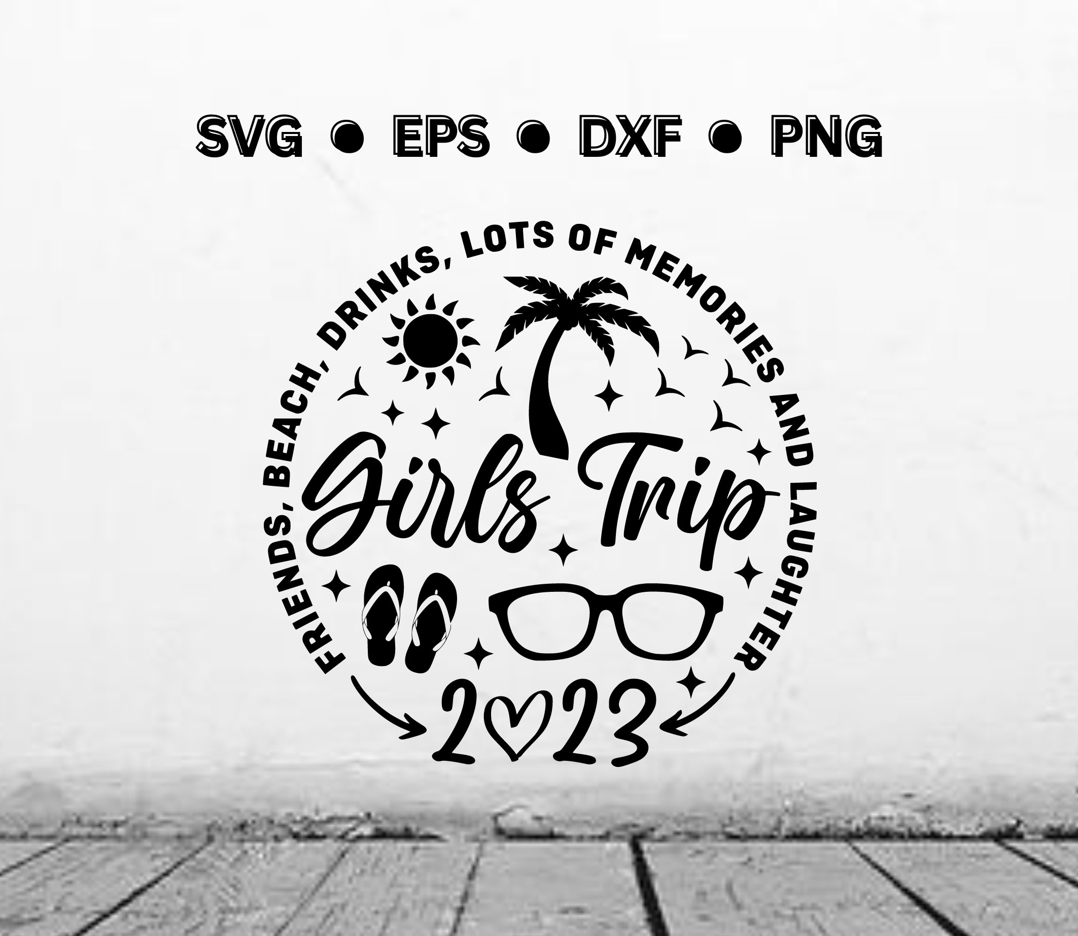 Girls Trip SVG | Girls Trip PNG | Girls Trip 2023 Digital Vector File ...