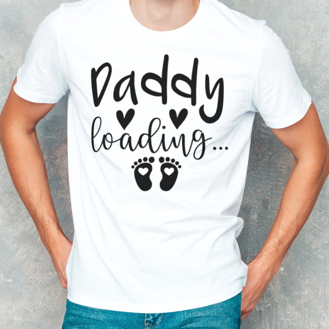 Daddy Loading SVG | Dad to Be PNG | Pregnancy Announcement Shirt ...