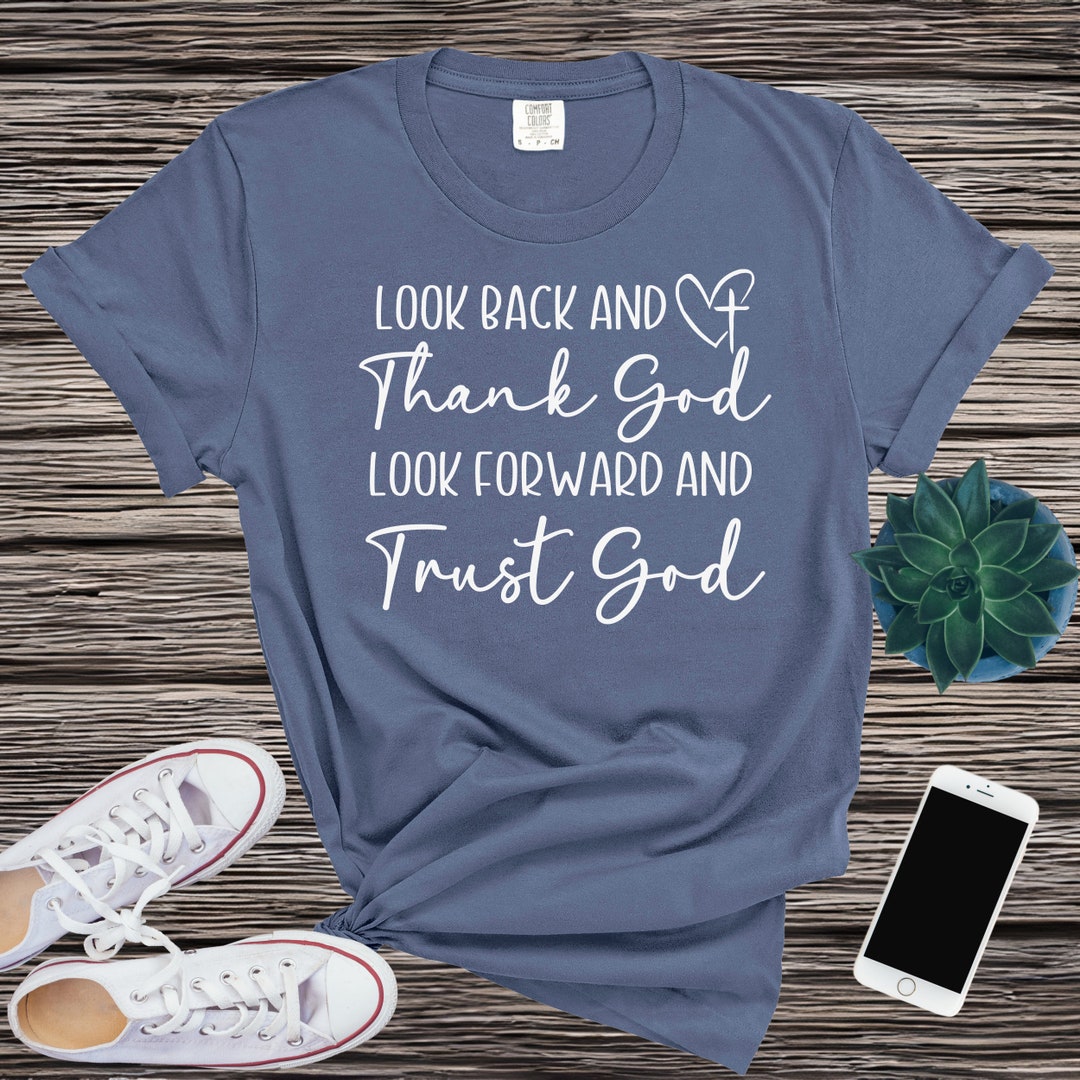 Look Back and Thank God Look Forward and Trust God Shirt,unisex Graphic ...