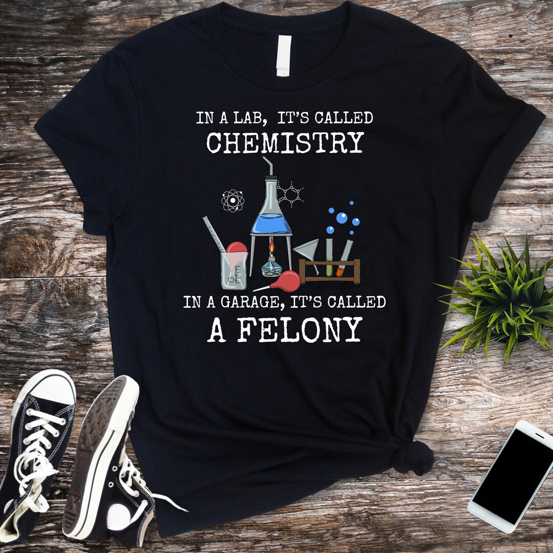 Funny Chemistry Shirt,funny Science Lab T Shirt, in a Lab, It's Called ...