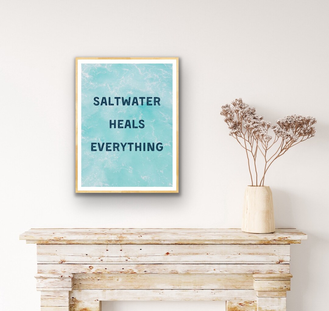 Saltwater Heals Everything. Modern, Chic, Ocean, Coastal Cottage Wall ...