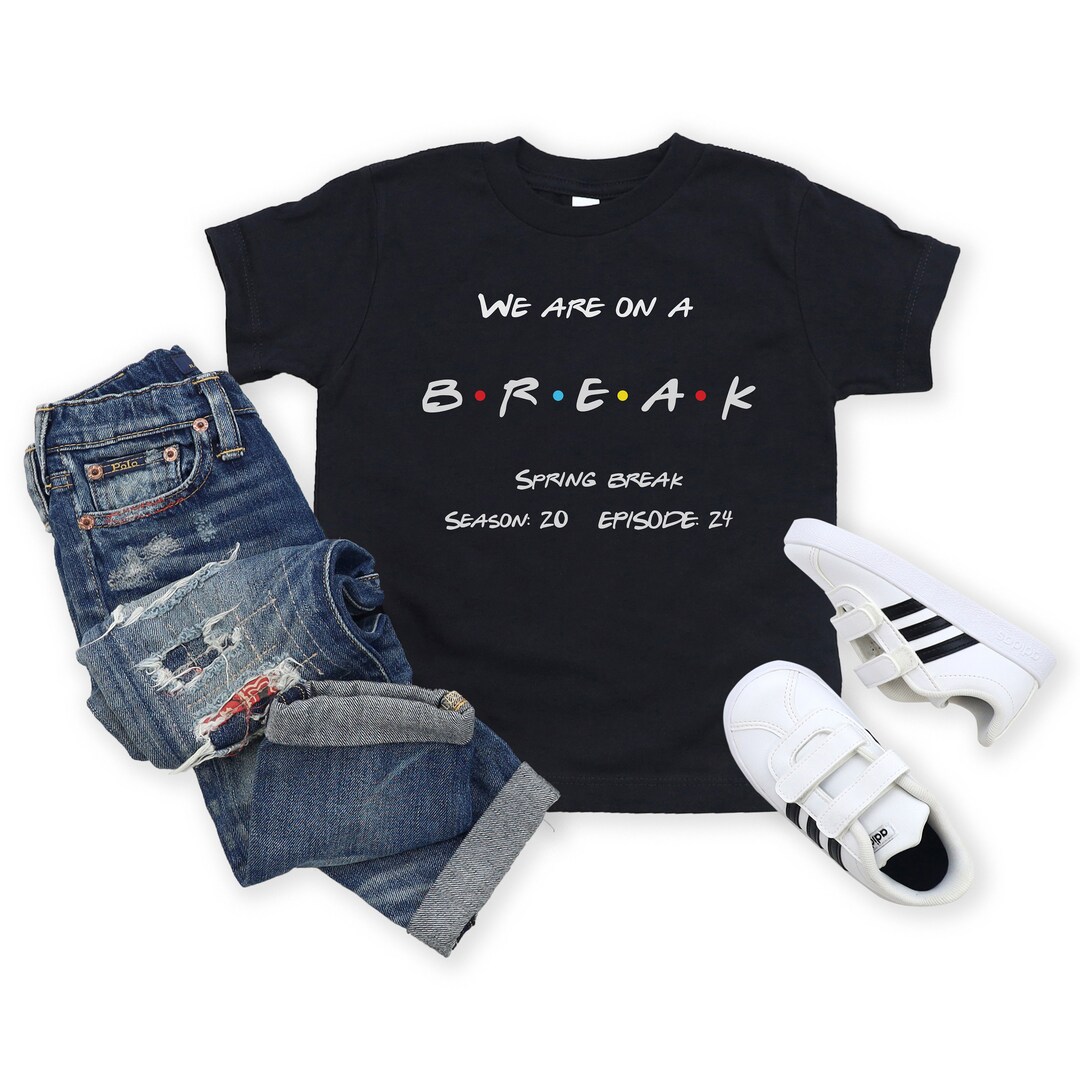 Custom Break T-shirts, Summer Break, Cute Spring Break, Friends Themed ...