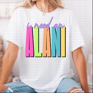 I Need an Alani Png, Alani Png, Summer Shirt, Retro Summer Vibes ...