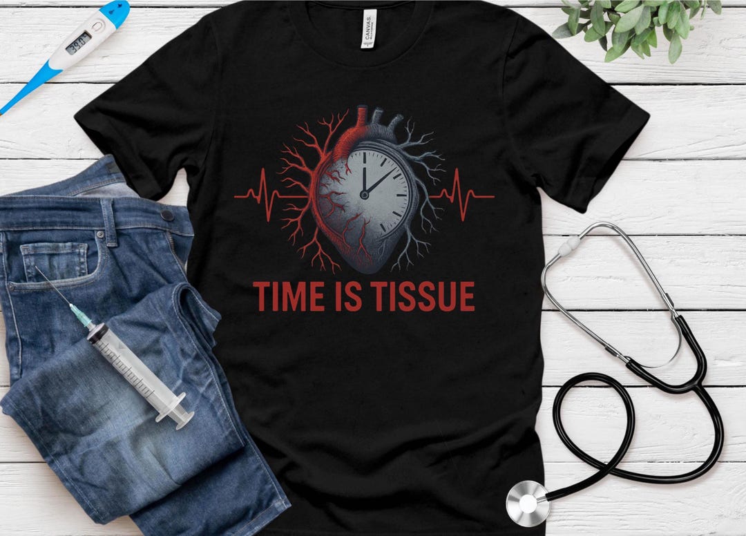 Time is Tissue Shirt – Cardiac Nurse Tee, STEMI Emergency Heart Shirt ...