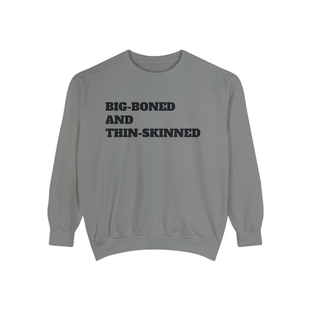 Big-boned and Thin-skinned Funny Meme Sweatshirt - Etsy