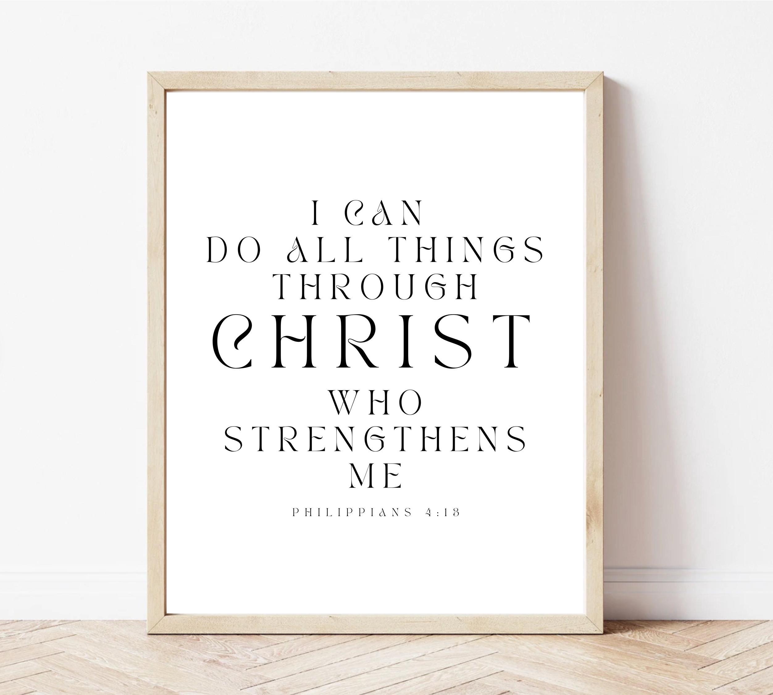 Philippians 4:13, I Can Do All Things Through Christ Who Strengthens Me ...