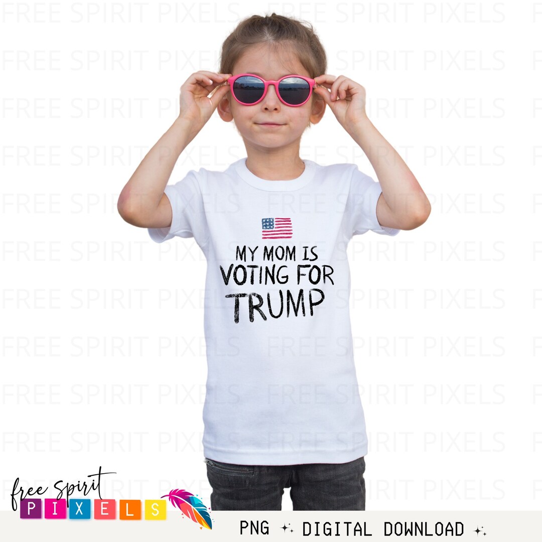 My Mom is Voting for Trump PNG, Trump PNG, Kid Election PNG 2024 ...