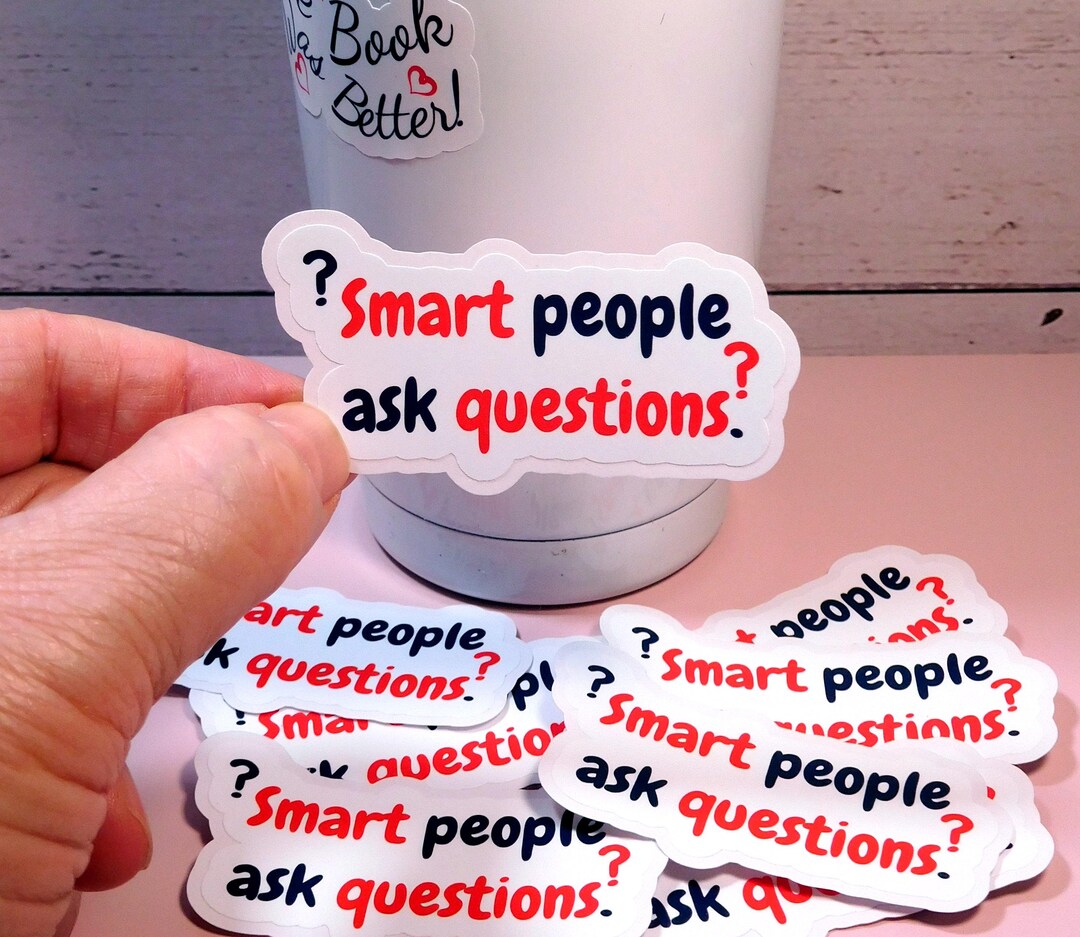 Smart People Ask Questions Sticker: Funny Vinyl Decal - Etsy