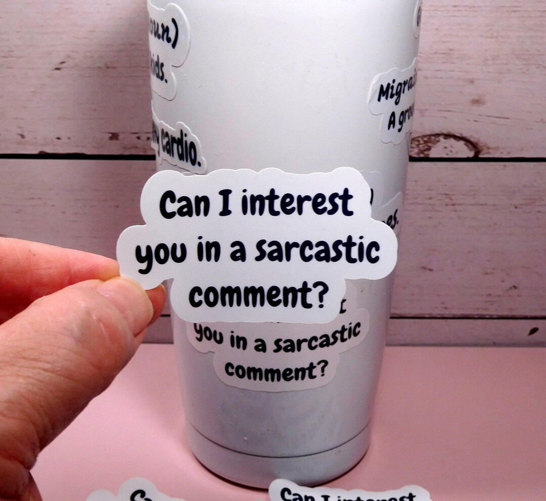 Sarcastic Comment Sticker: Waterproof Vinyl Decal for Laptop, Kindle - Etsy
