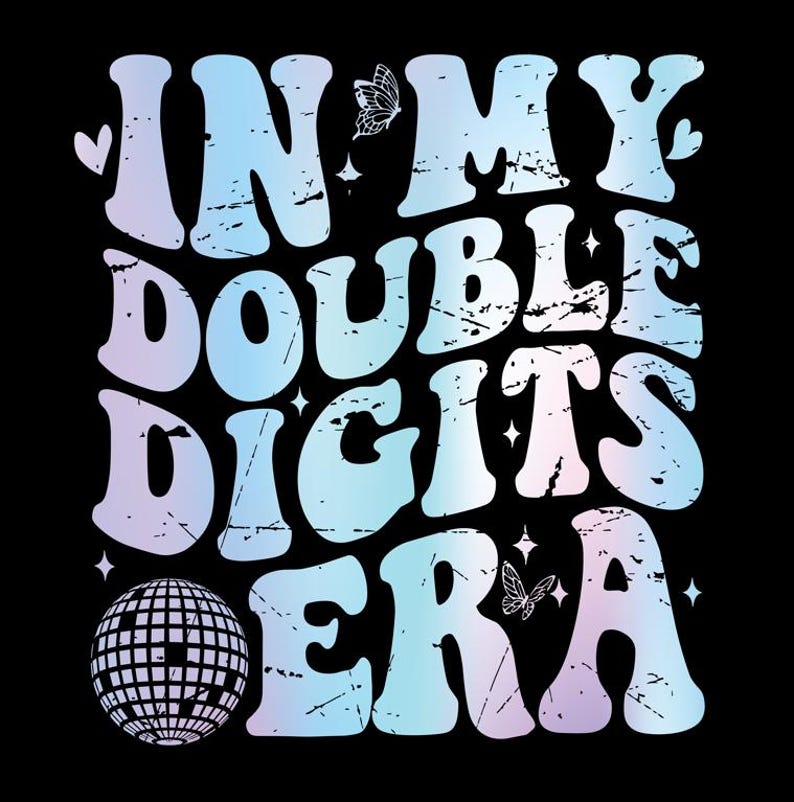 In My Double Digits Era PNG, Double Digits Era Png, 10th Birthday ...