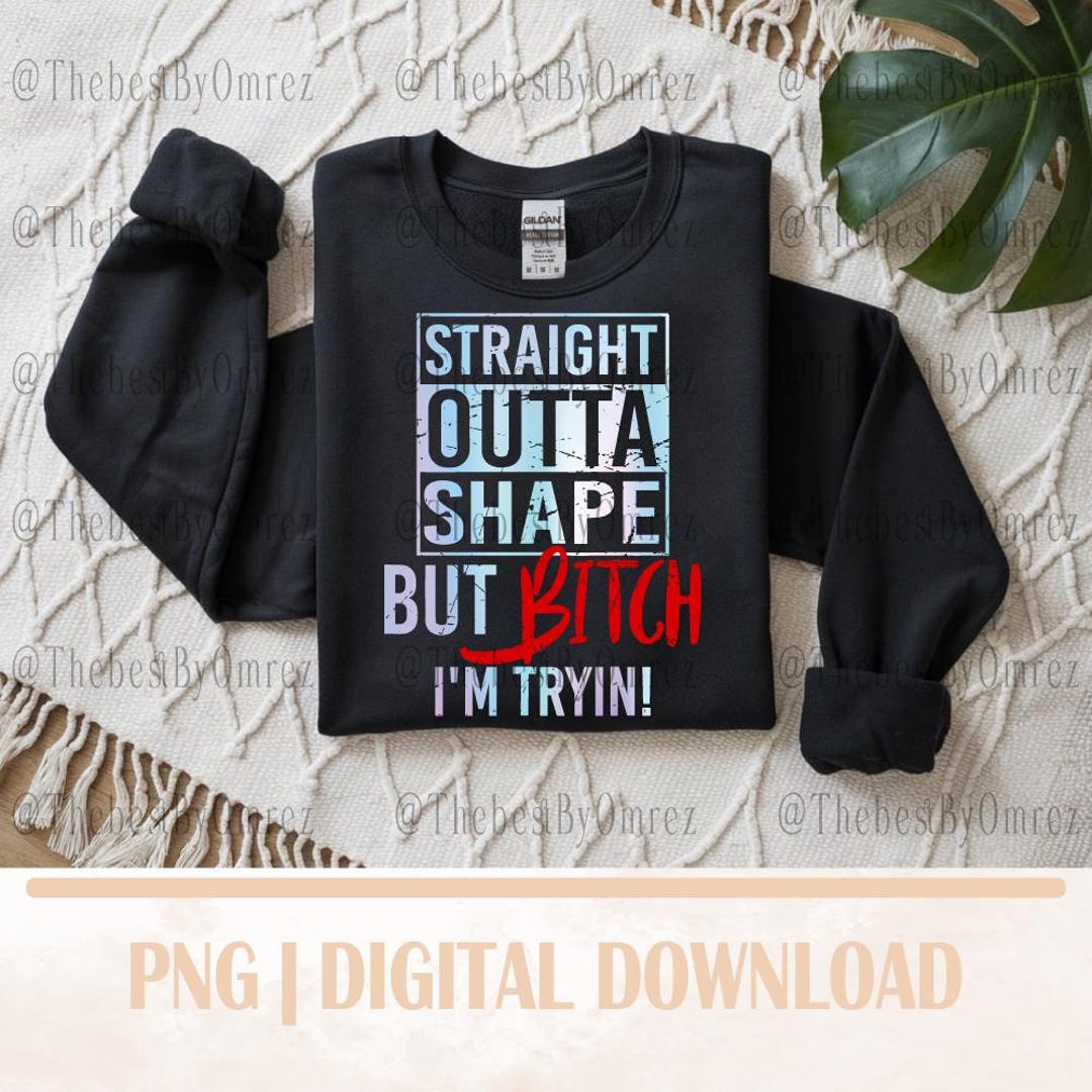Straight Outta Shape PNG: Fitness Design (digital Download) - Etsy