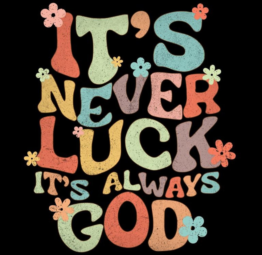 It's Never Luck It's Always God PNG (digital Download) - Etsy