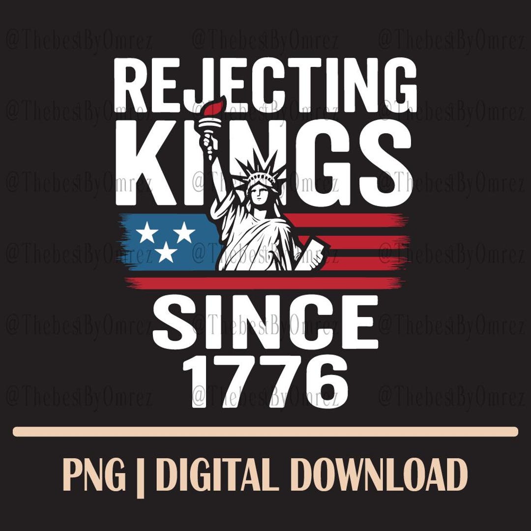 Rejecting Kings Since 1776 PNG: Pro Democracy Design (digital Download ...