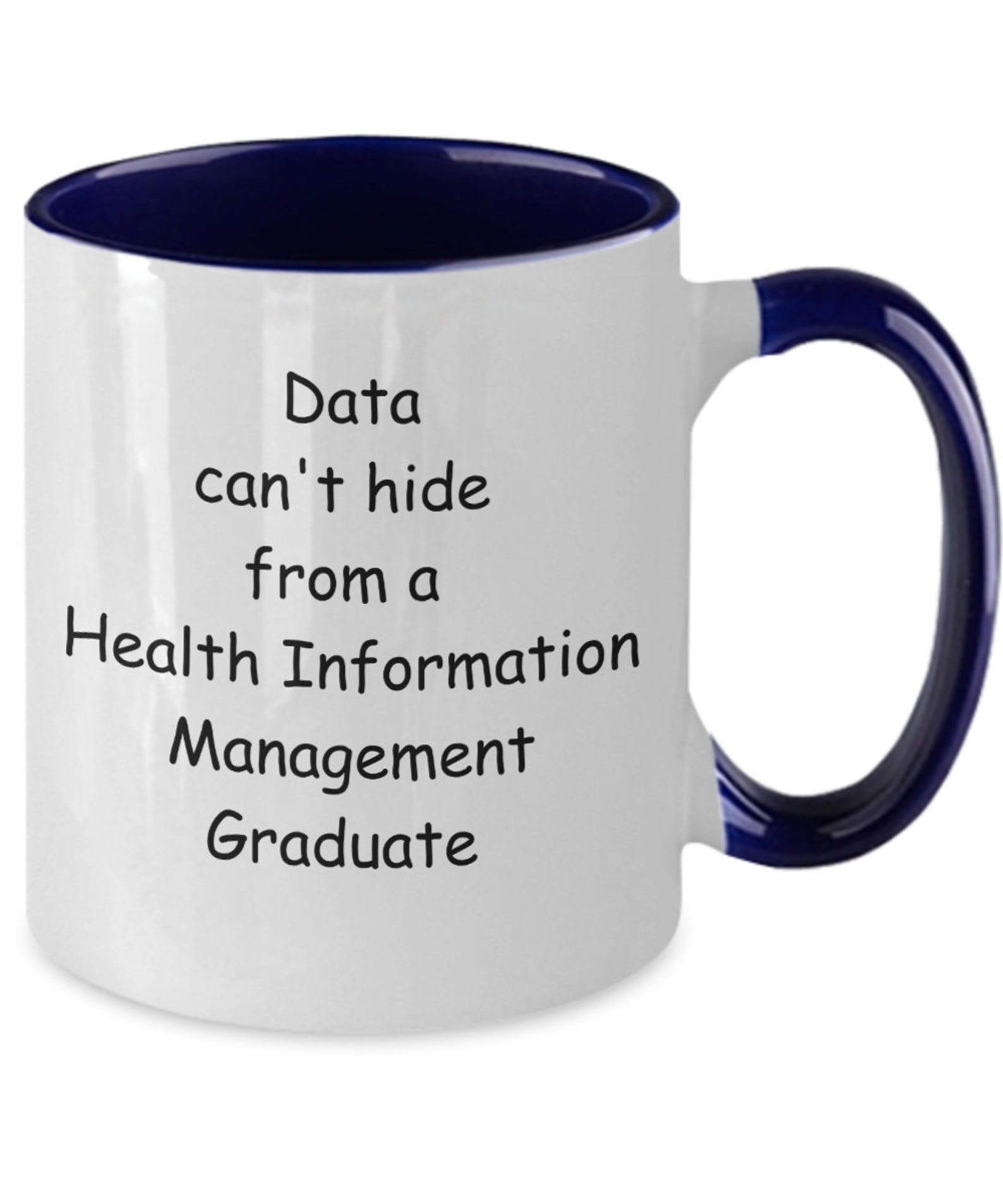 Health Information Management Graduate Coffee Mug. Data Can't Hide From ...