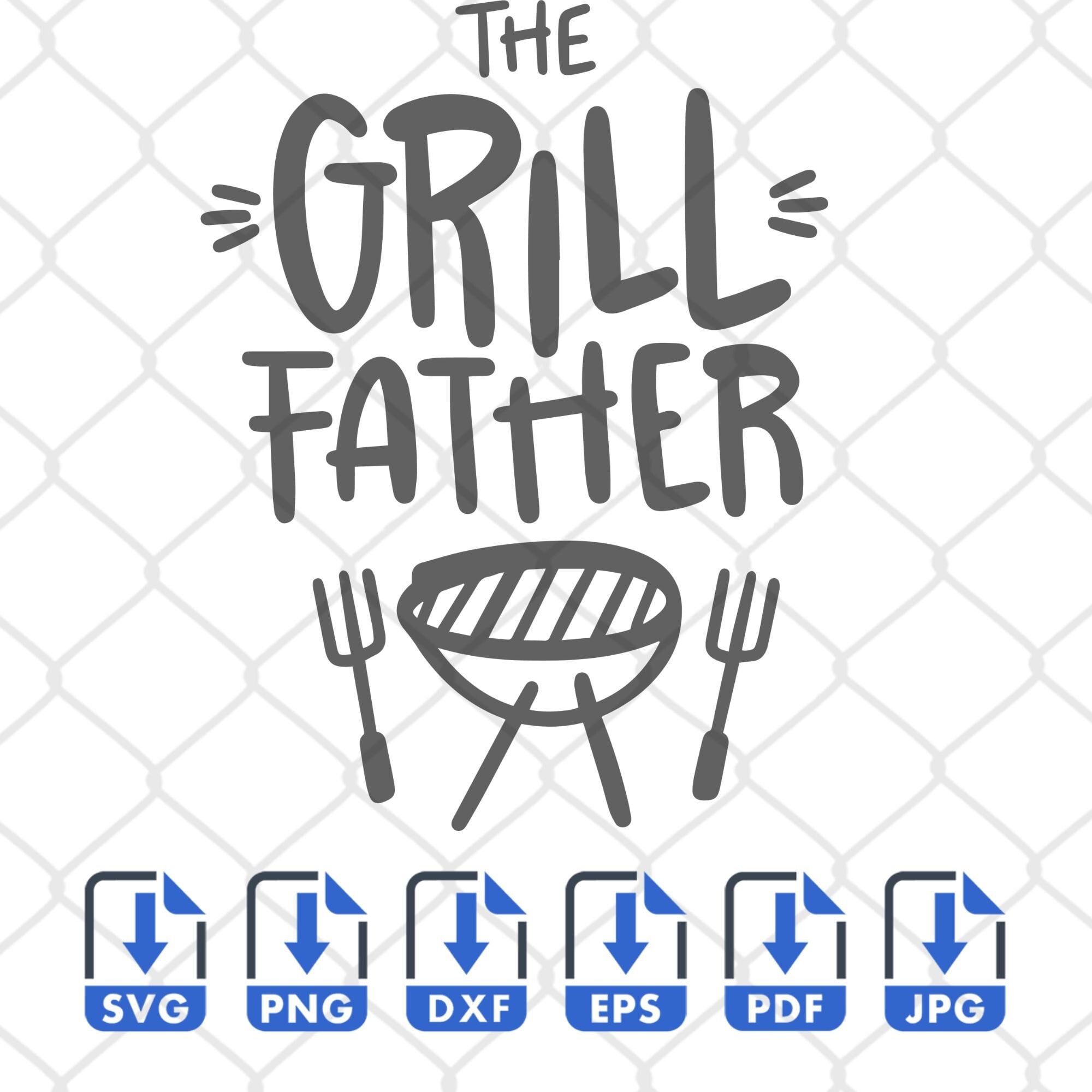 The Grill Father SVG Png Eps Dxf Pdf Digital Cut File Cricut - Etsy
