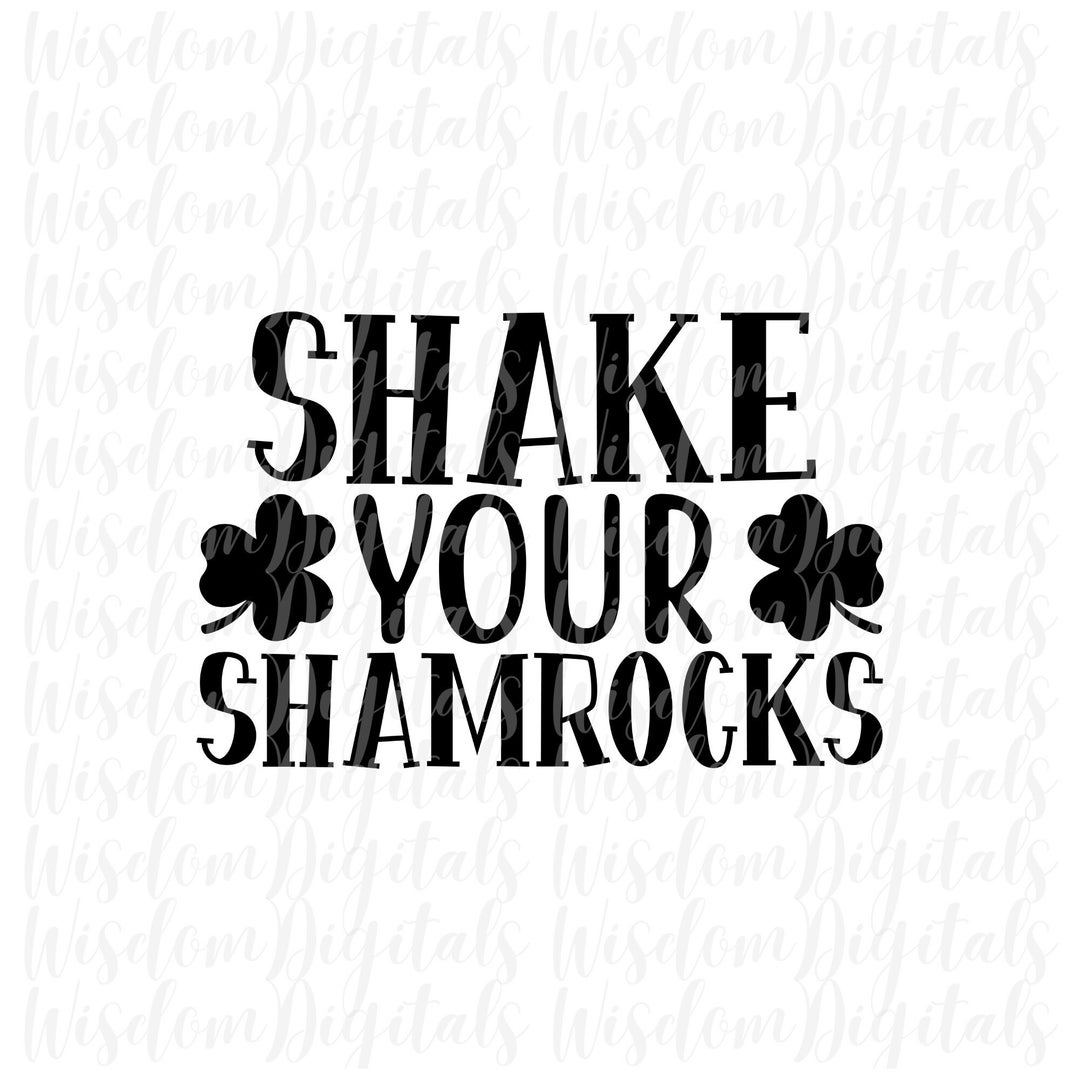 Shake Your Shamrocks SVG St Patricks Day Svg Png DTG DTF Direct to Film Digital Cut File Cricut ...