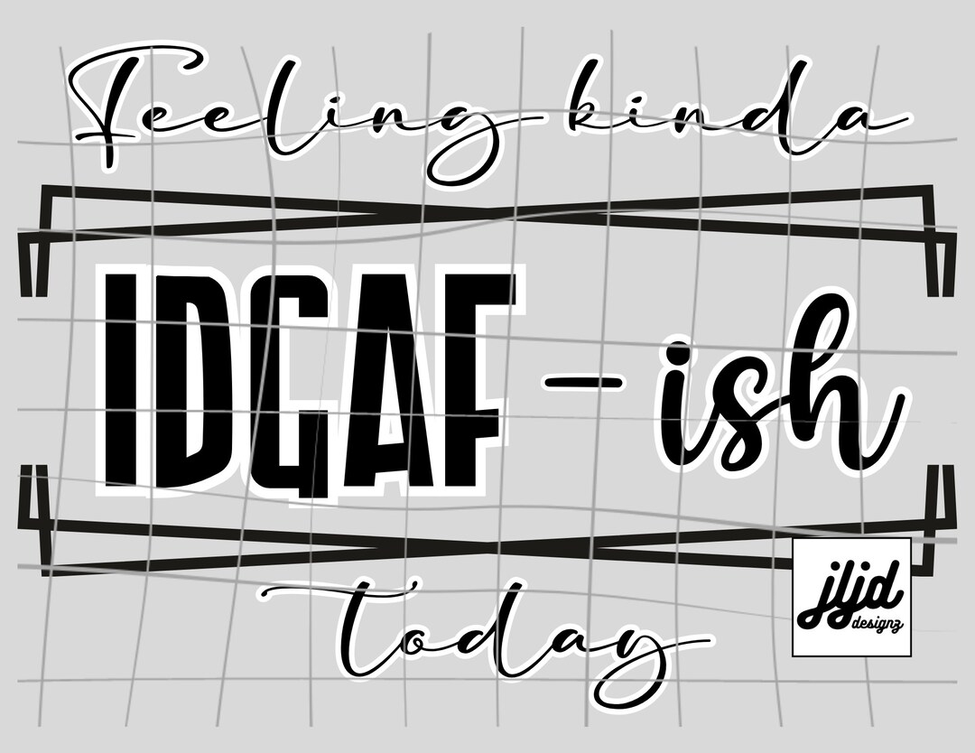IDGAF Sublimation or DTF Ready to Press Heat Transfer Print Feeling ...