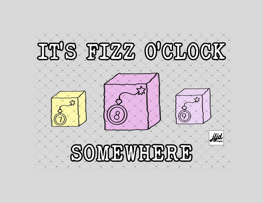 Sublimation or DTF Ready to Press Transfer Print It's Fizz O'clock ...