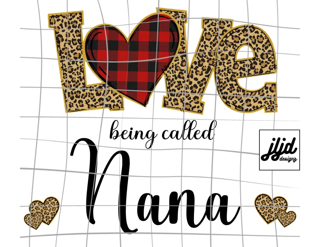 Nana Sublimation or DTF Ready to Press Heat Transfer Print Love Being ...