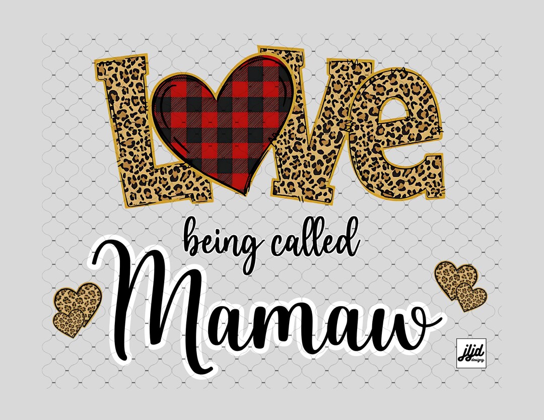 Mamaw Sublimation or DTF Ready to Press Heat Transfer Print Love Being ...