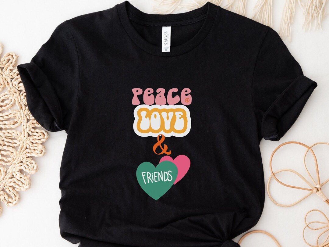 Peace Love and Friends, Unisex Peace Tshirt, Peace Clothing, Love Your ...