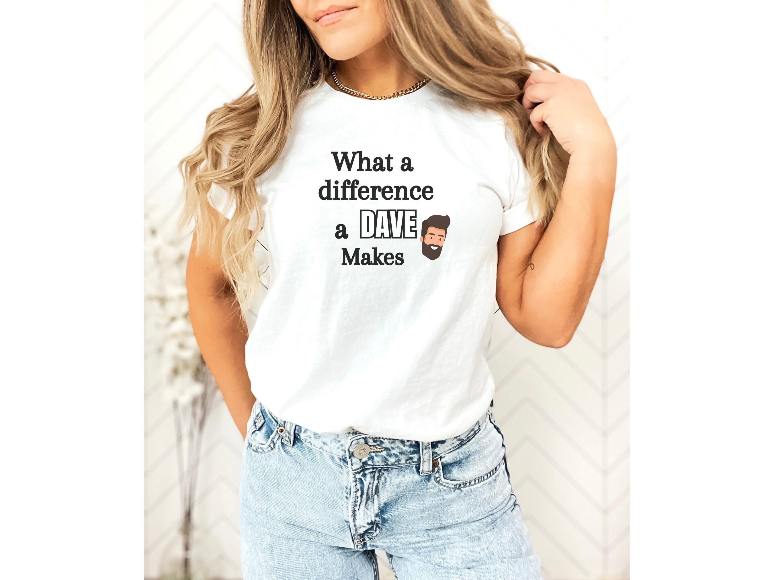What a Difference a Dave Makes, Mens Tshirt, Perfect Birthday Gift for ...