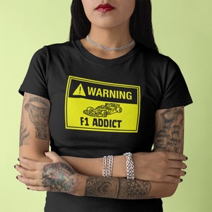 Formula 1 Shirt warning: F1 Addict Funny Racing T-shirt/tee for Men and ...