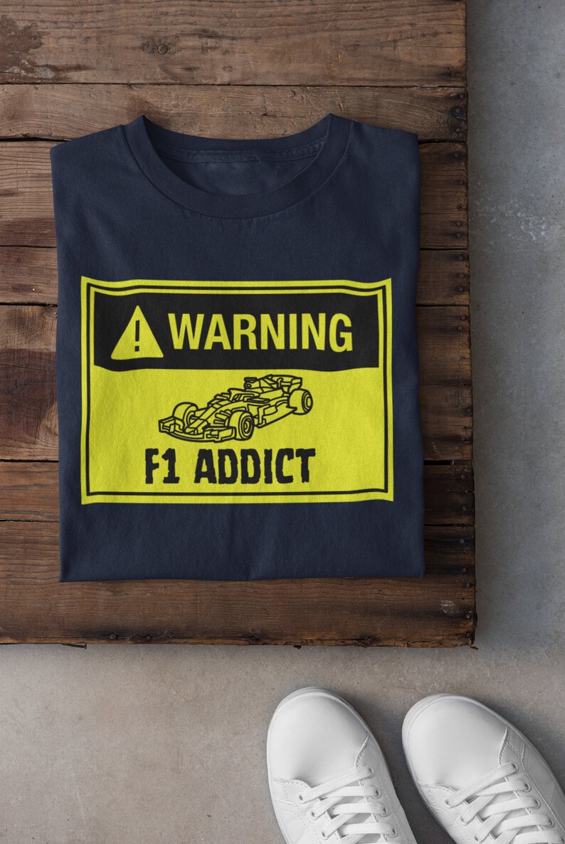 Formula 1 Shirt warning: F1 Addict Funny Racing T-shirt/tee for Men and ...