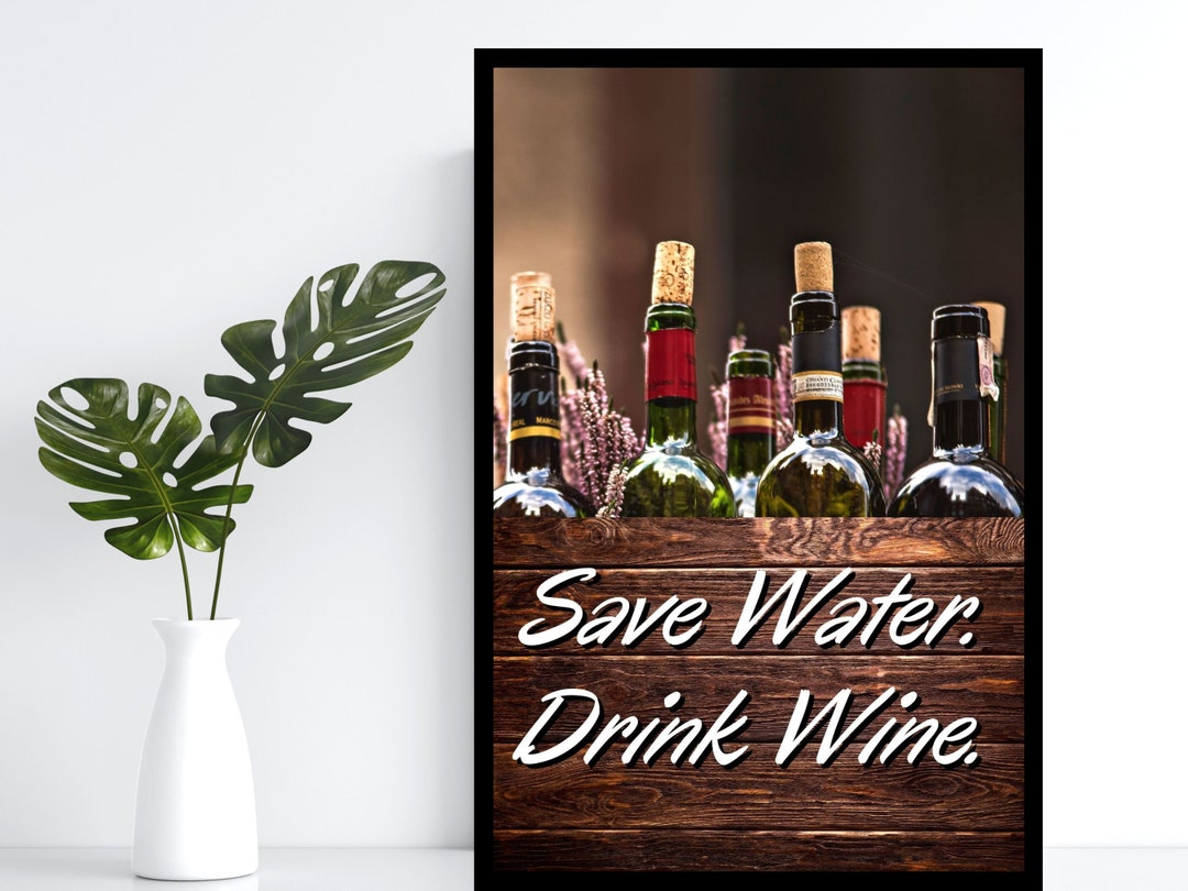 Printable Wine Art, Fun Digital Poster save Water, Drink Wine for Wine ...