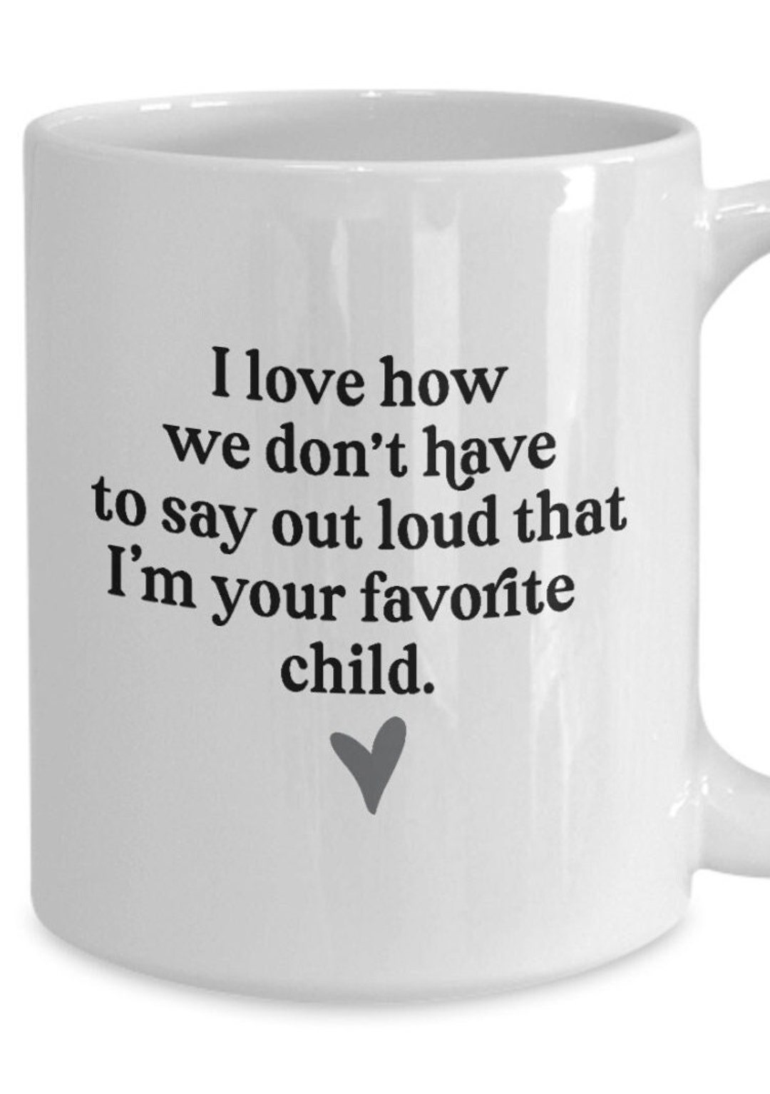 Favorite Child Mug I'm Your Favorite Child Funny Gift - Etsy