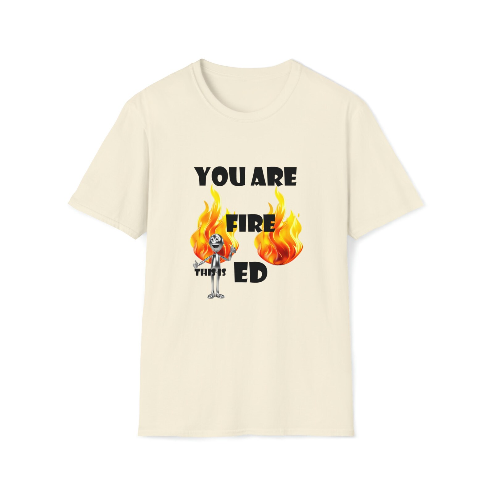 You Are Fire Ed T-shirt - Etsy