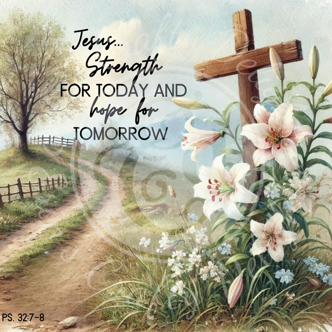 Jesus... Strength for Today and Hope for Tomorrow - Etsy