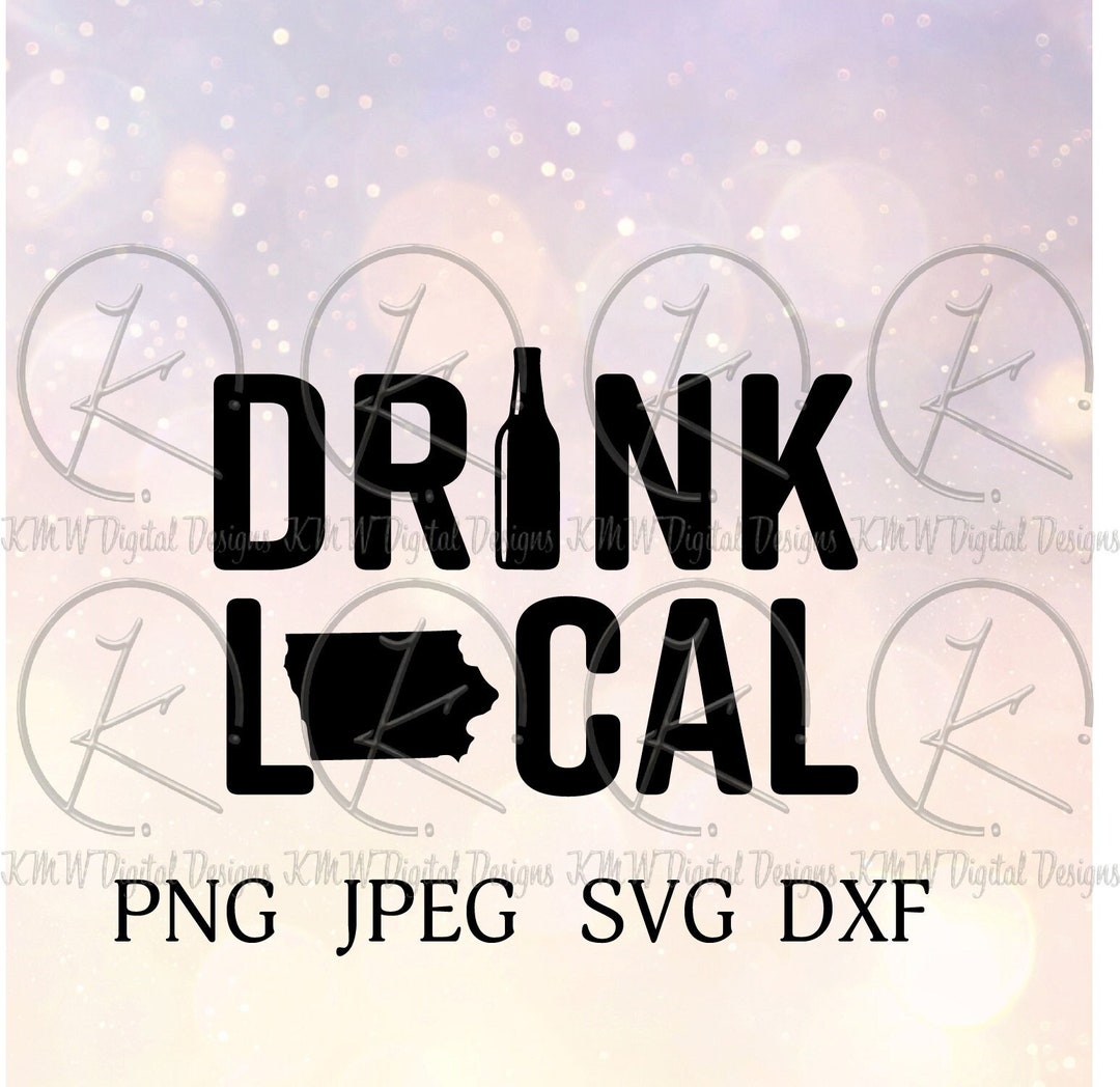Drink Local Iowa SVG PNG Jpeg DXF - Etsy