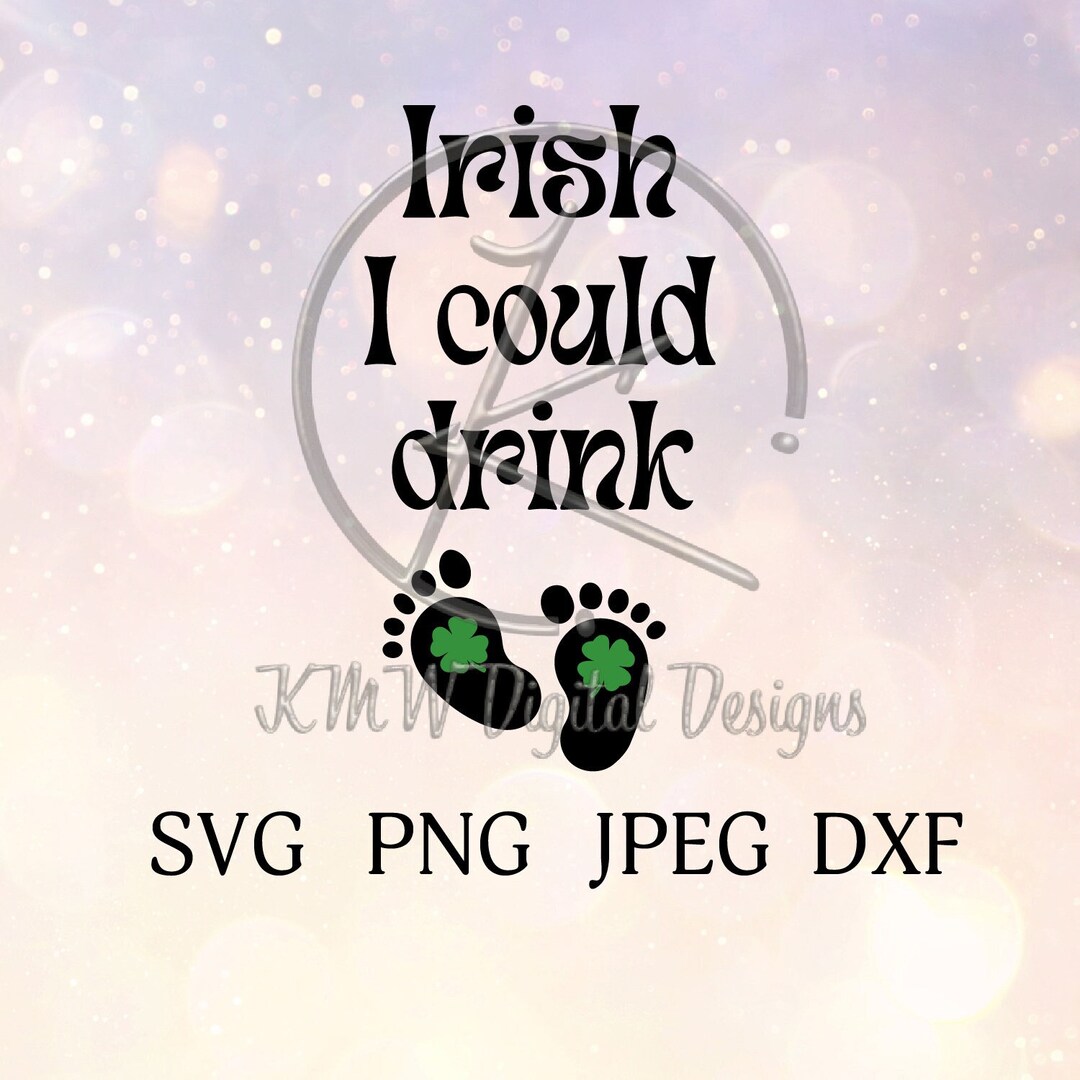 Irish I Could Drink SVG PNG JPEG Dxf - Etsy