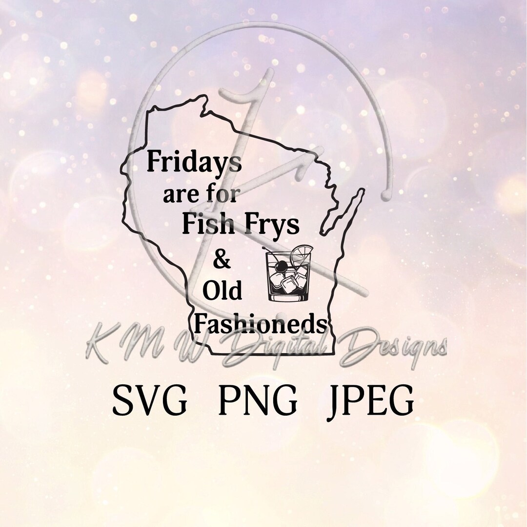 Fridays Are for Fish Frys and Old Fashioneds SVG PNG JPEG - Etsy