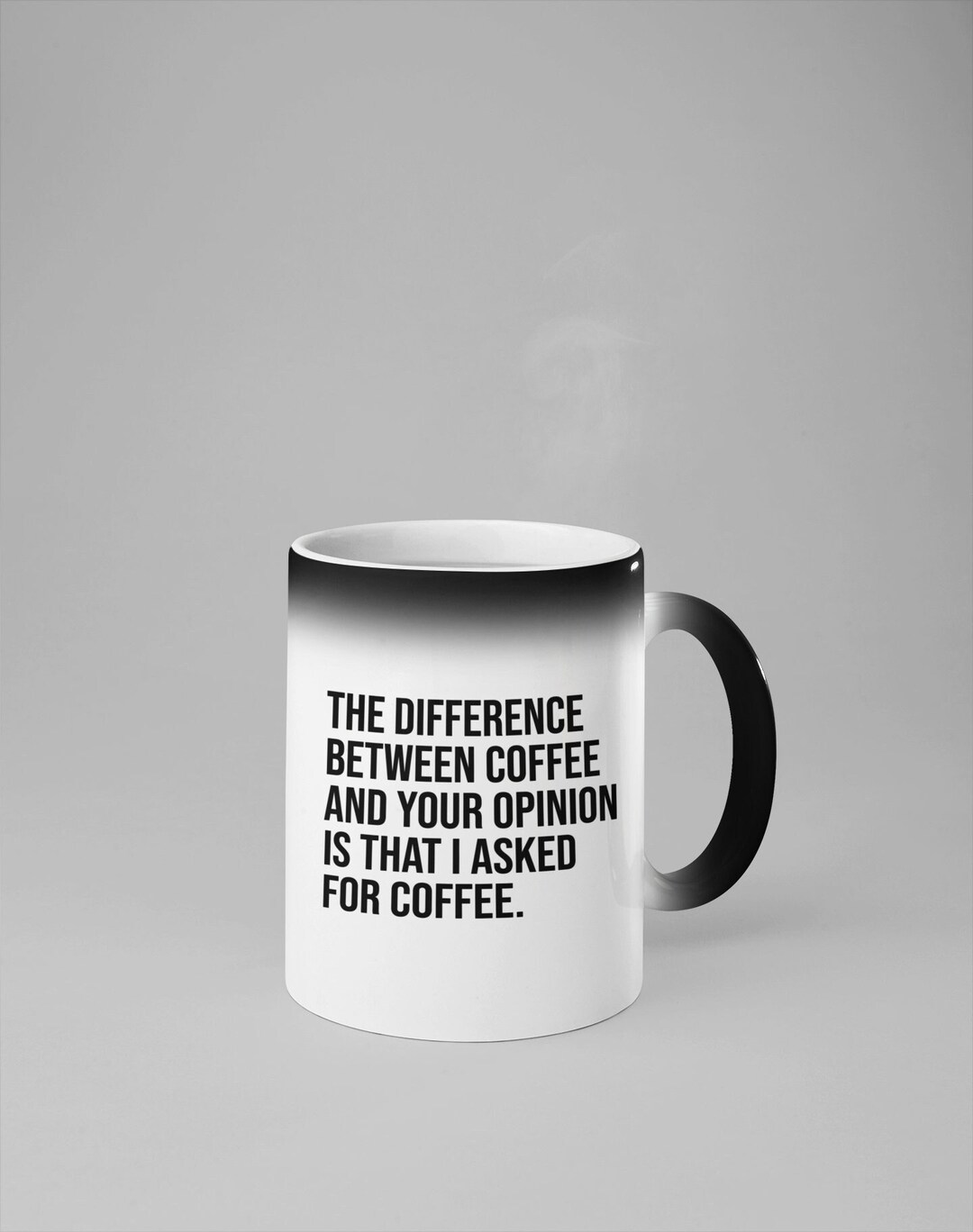 The Difference Between Coffee and Your Opinion is That I Asked for ...